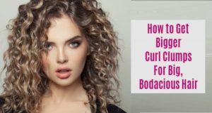 41 Tips Reveal How To Get Bigger Curl Clumps