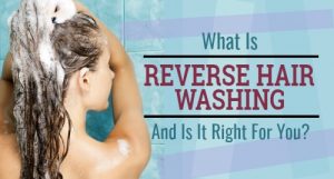 REVERSE HAIR WASHING: You’re Probably Shampooing Your Hair All WRONG